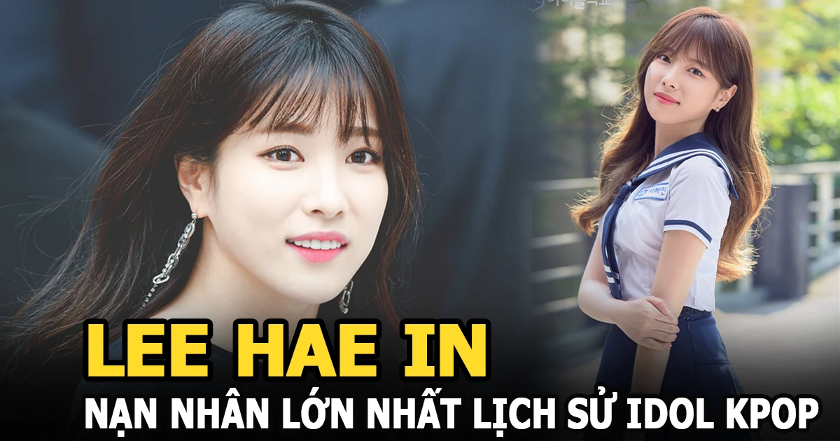 Lee Hae In Nạn Nhân Lớn Nhất Lịch Sử Cuộc Thi Idol Kpop Showbiz 24h Giải Trí Vgt Tv